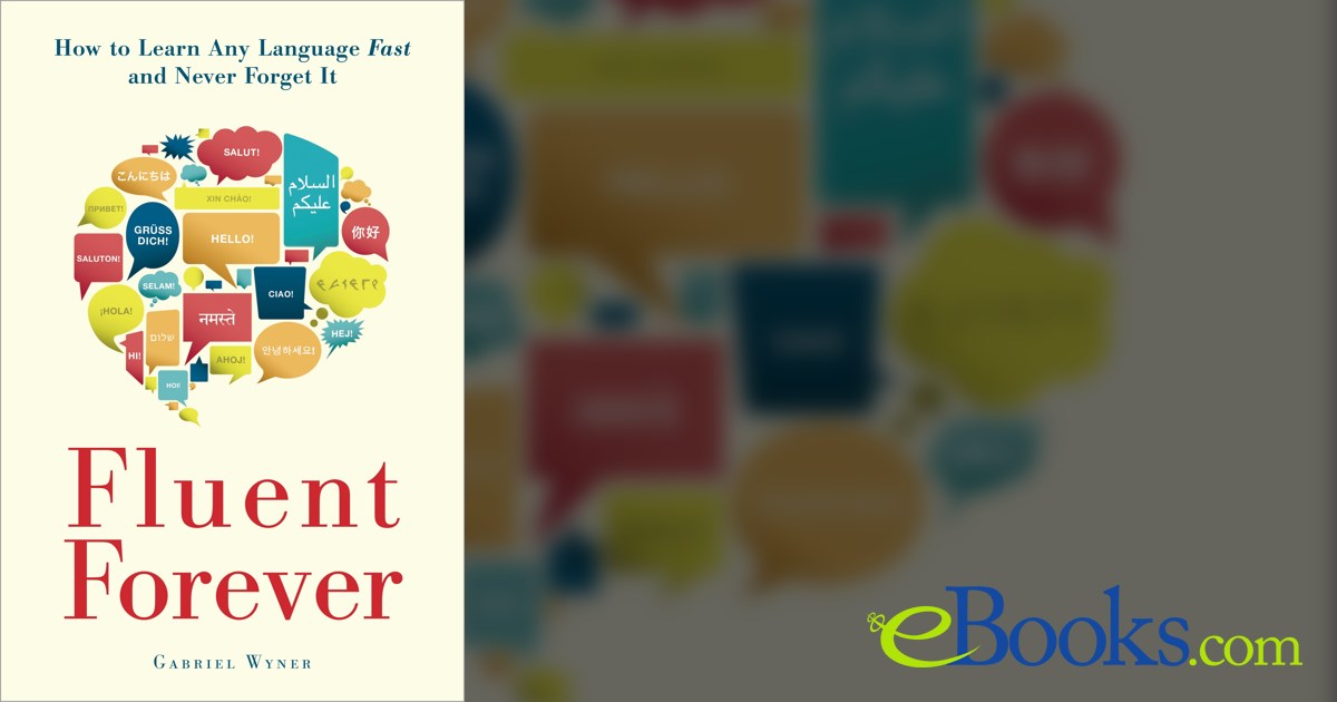 Fluent Forever (Revised Edition) by Gabriel Wyner (ebook)