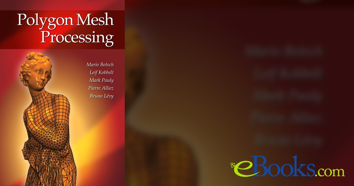 Polygon Mesh Processing by Mario Botsch (ebook)