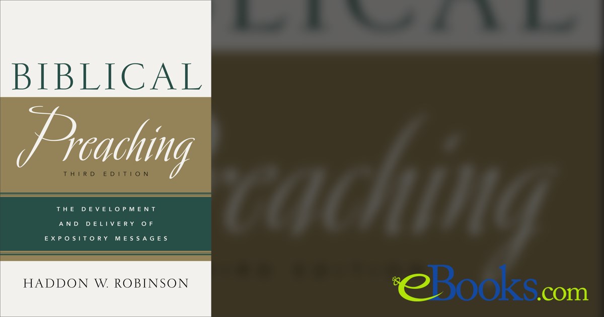 Biblical Preaching (3rd ed.) by Haddon W. Robinson (ebook)