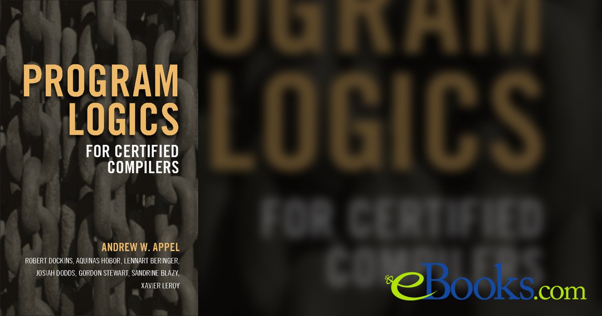 Program Logics for Certified Compilers by Andrew W. Appel (ebook)