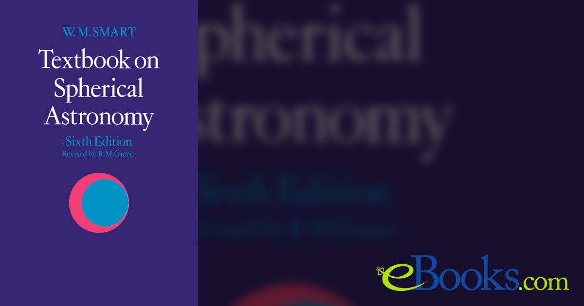 Textbook on Spherical Astronomy (6th ed.) by W. M. Smart (ebook)
