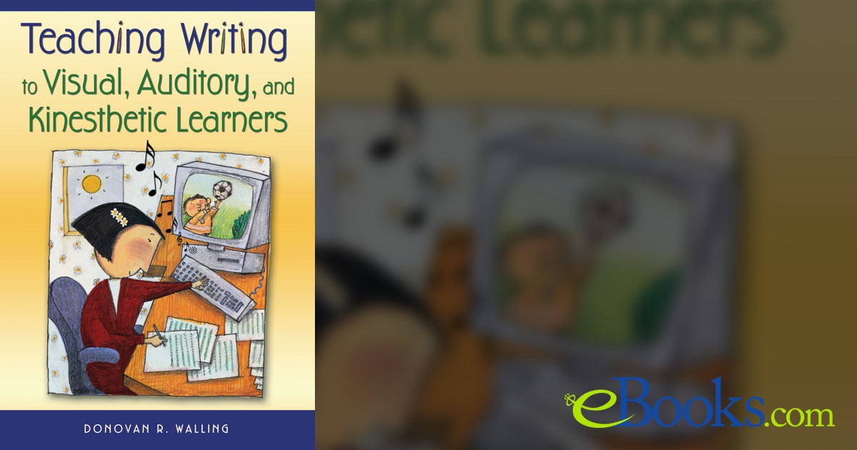 Teaching Writing to Visual, Auditory, and Kinesthetic Learners