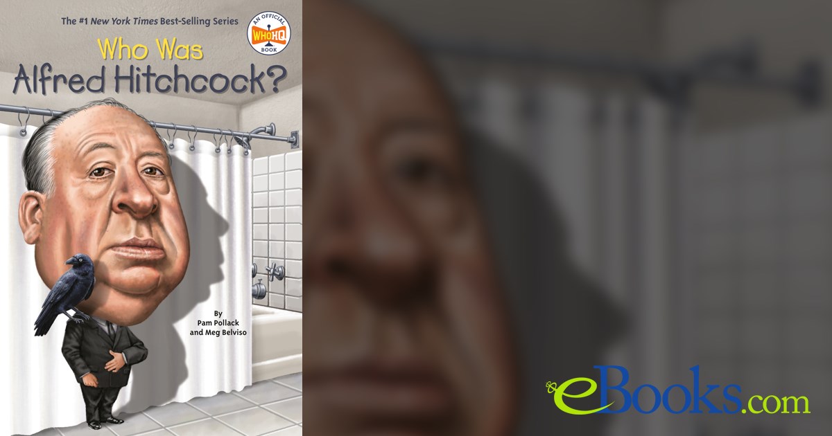 Who Was Alfred Hitchcock? by Pam Pollack (ebook)