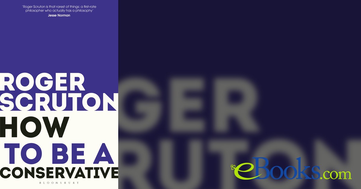 How to be a conservative by Roger Scruton (ebook)