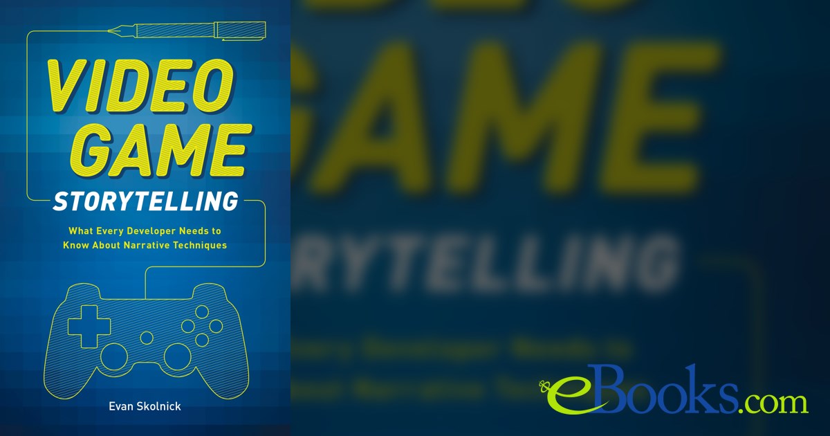 Video Game Storytelling by Evan Skolnick (ebook)