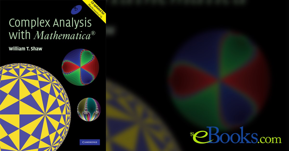 Complex Analysis with MATHEMATICA® by William T. Shaw (ebook)