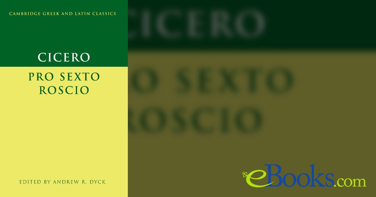 Cicero: 'Pro Sexto Roscio' by Andrew R. Dyck (ebook)