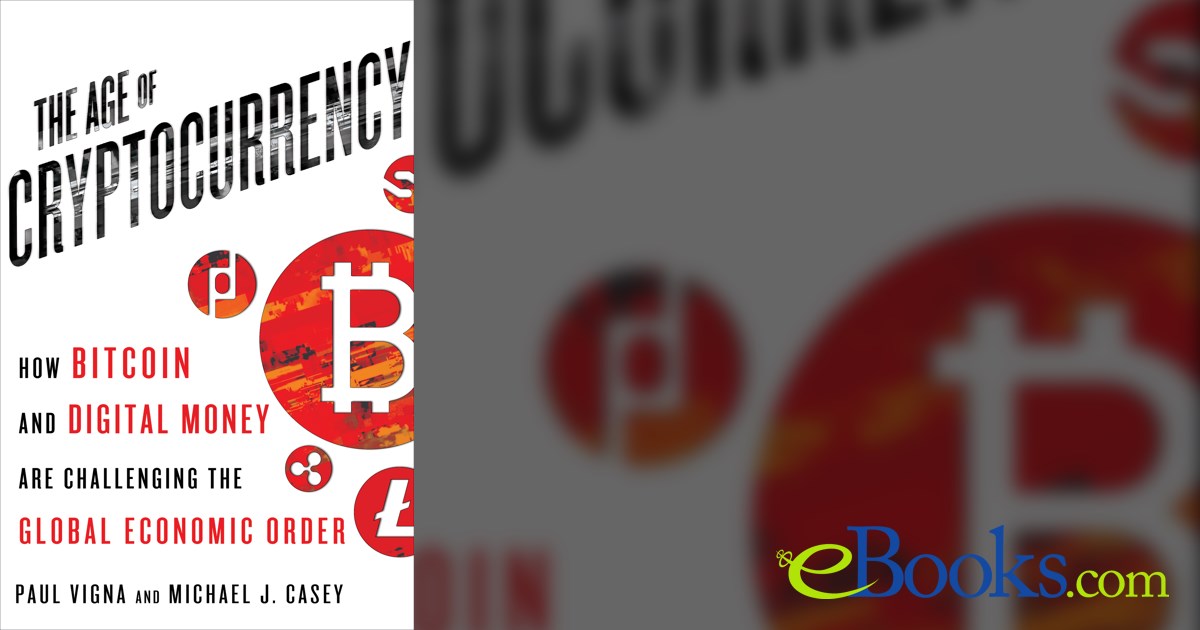 The Age of Cryptocurrency by Paul Vigna (ebook)