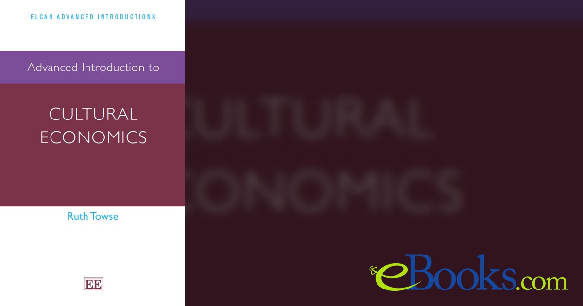 Advanced Introduction to Cultural Economics by Ruth Towse (ebook)