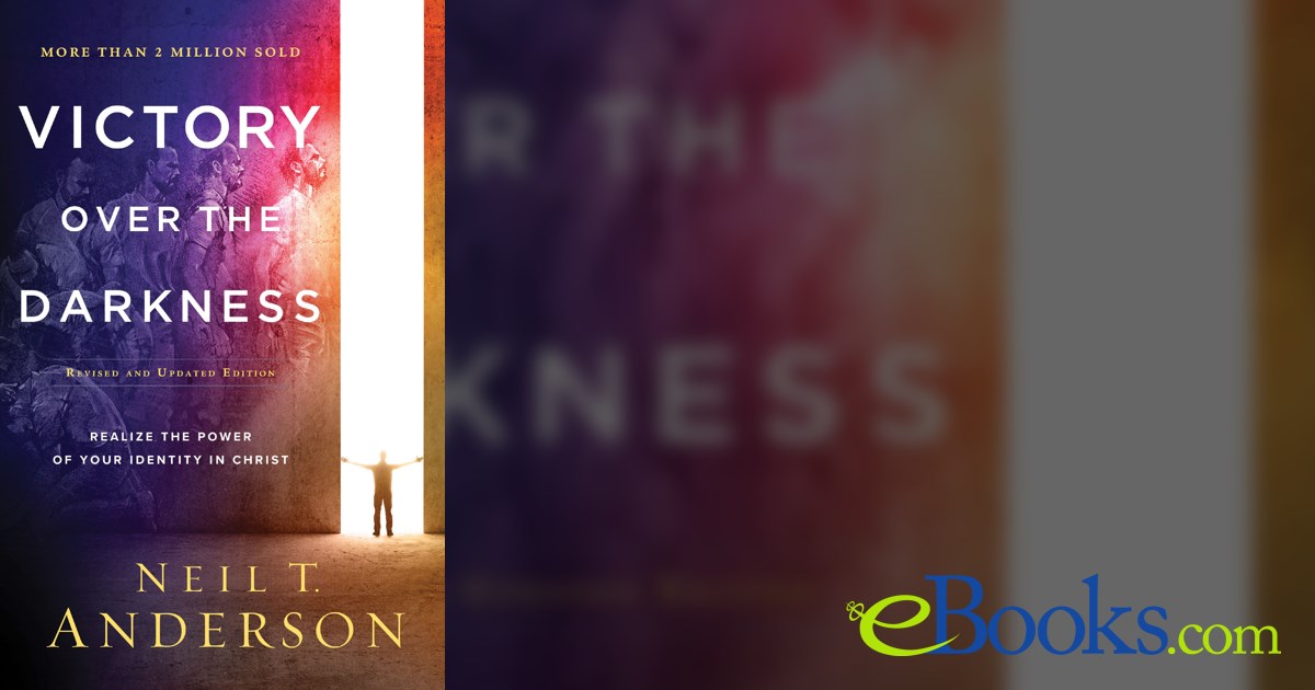 Victory Over the Darkness by Neil T. Anderson (ebook)