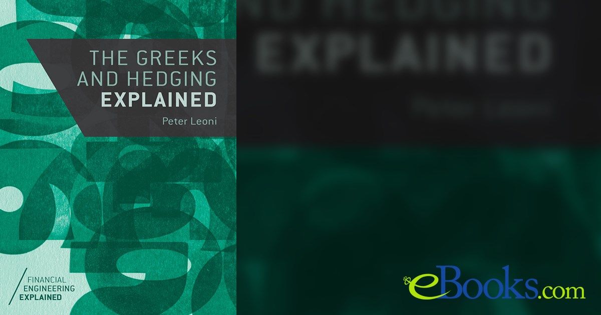 The Greeks and Hedging Explained by Peter Leoni (ebook)