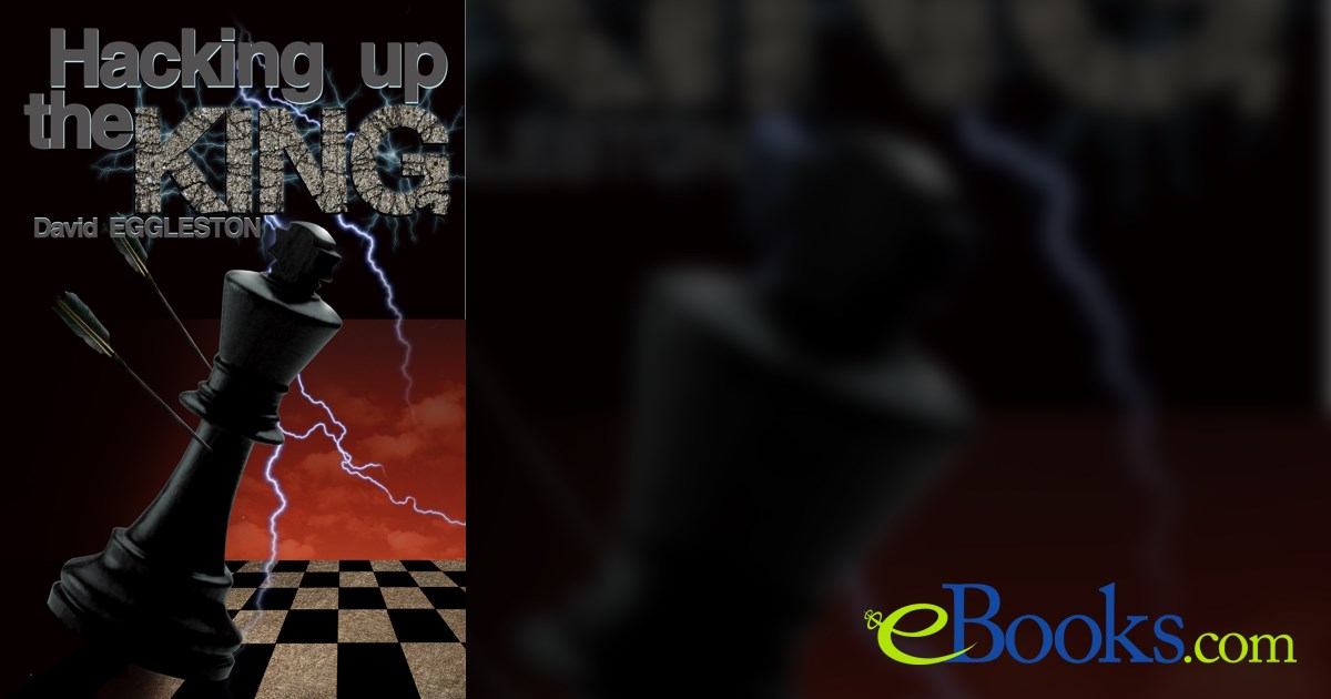 Hacking Up the King by David Eggleston (ebook)