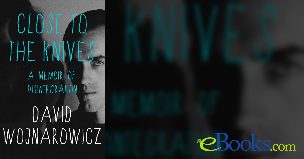 Close to the Knives by David Wojnarowicz (ebook)
