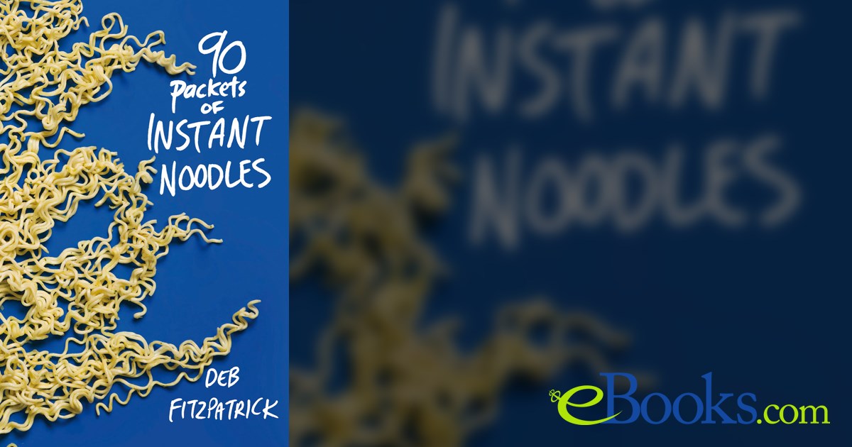 90 Packets of Instant Noodles by Deb Fitzpatrick (ebook)