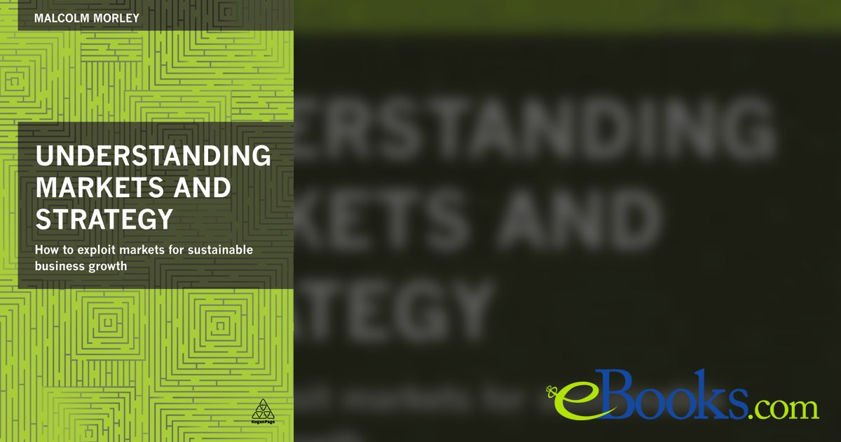 Understanding Markets and Strategy by Malcolm Morley (ebook)