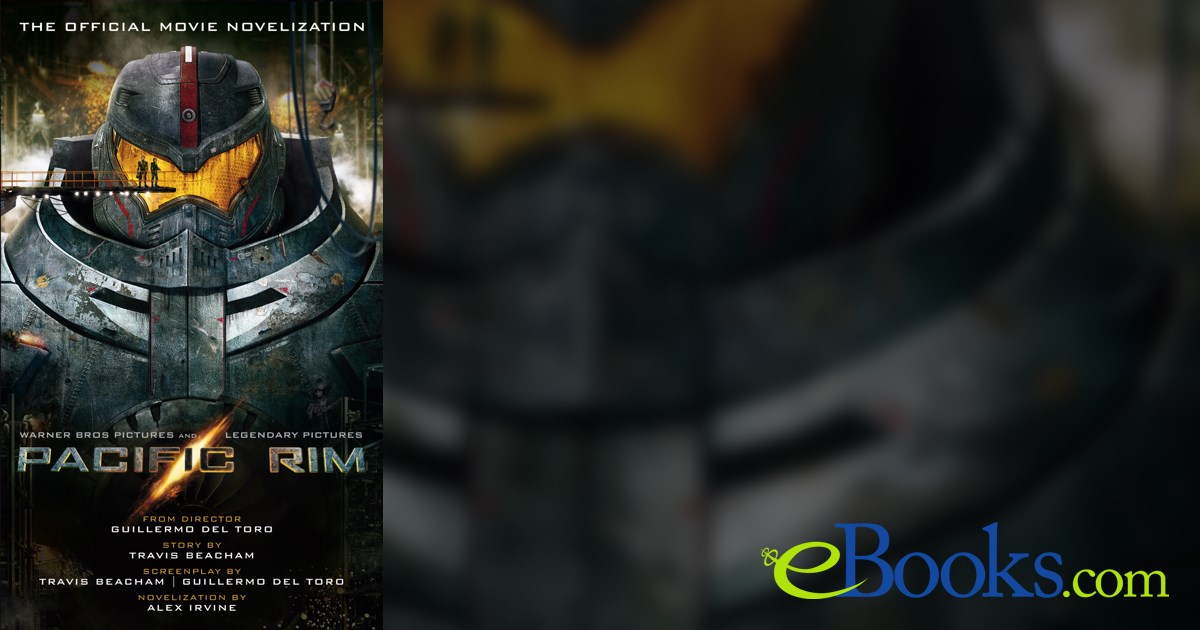 Pacific Rim: The Official Movie Novelization by Alex Irvine (ebook)