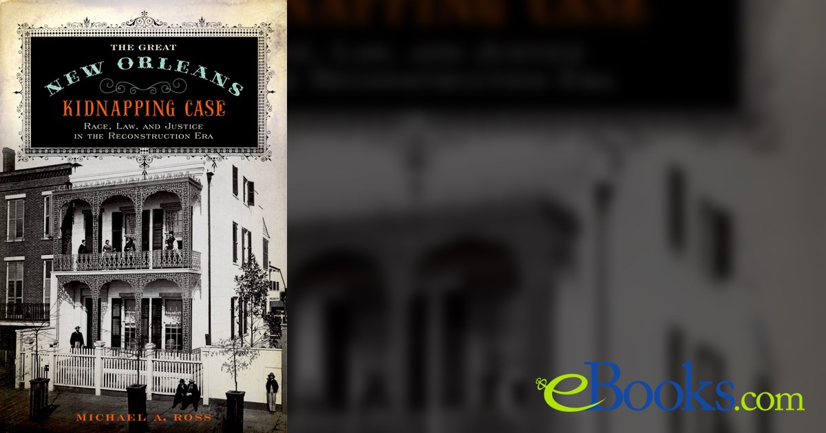 The Great New Orleans Kidnapping Case by Michael A. Ross (ebook)