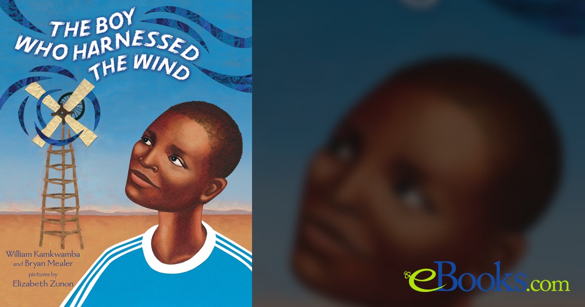 The Boy Who Harnessed the Wind by William Kamkwamba (ebook)