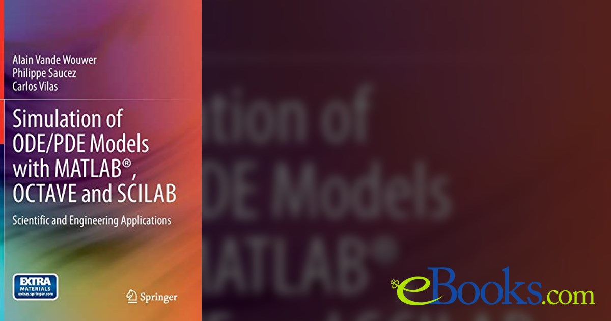Simulation Of Ode Pde Models With Matlab® Octave And Scilab