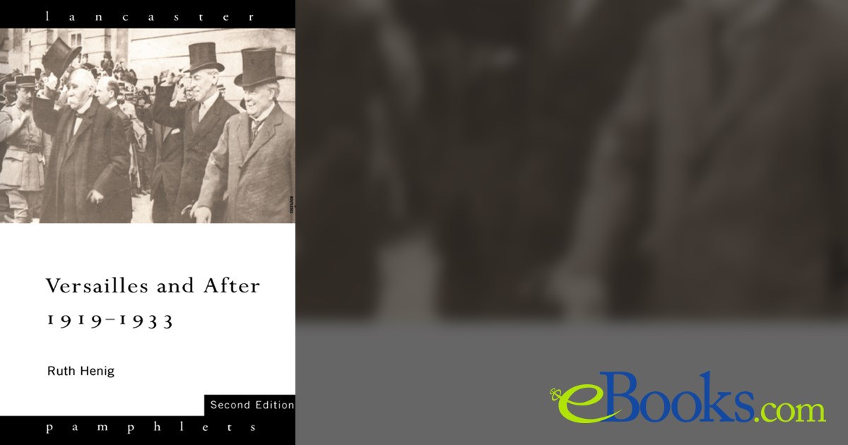 Versailles and After, 1919-1933 (2nd ed.) by Ruth Henig (ebook)