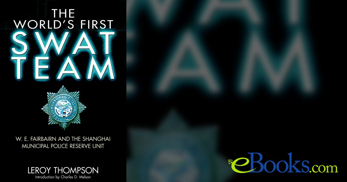 The World’s First SWAT Team by Leroy Thompson (ebook)