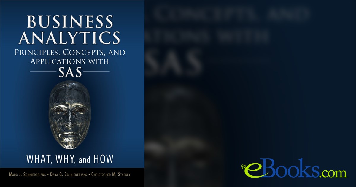 Business Analytics Principles, Concepts, and Applications with SAS