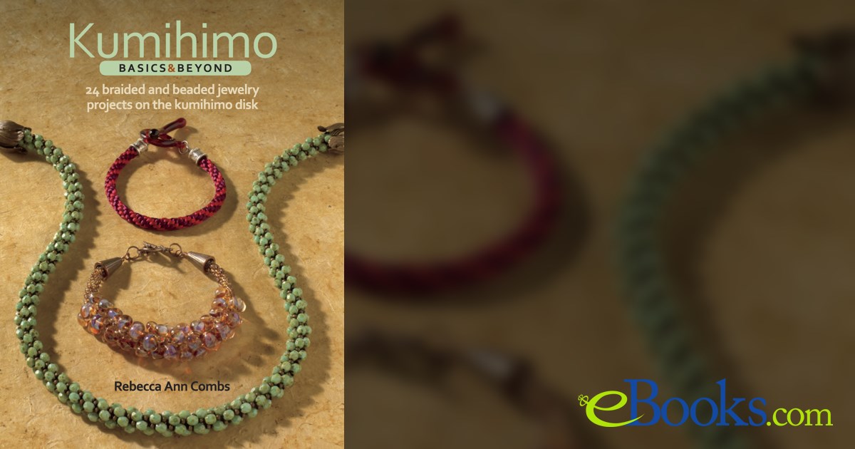 Kumihimo Basics and Beyond by Rebecca Ann Combs (ebook)