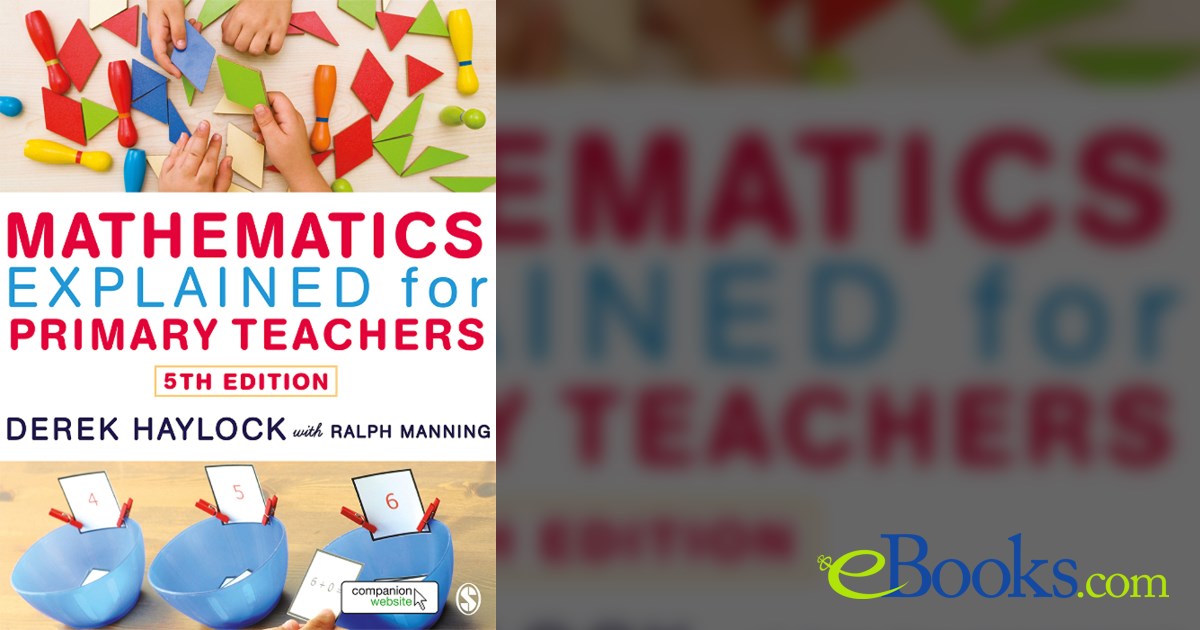 Mathematics Explained for Primary Teachers by Derek Haylock (ebook)