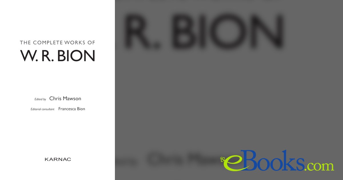 The Complete Works of W.R. Bion by Wilfred R. Bion (ebook)