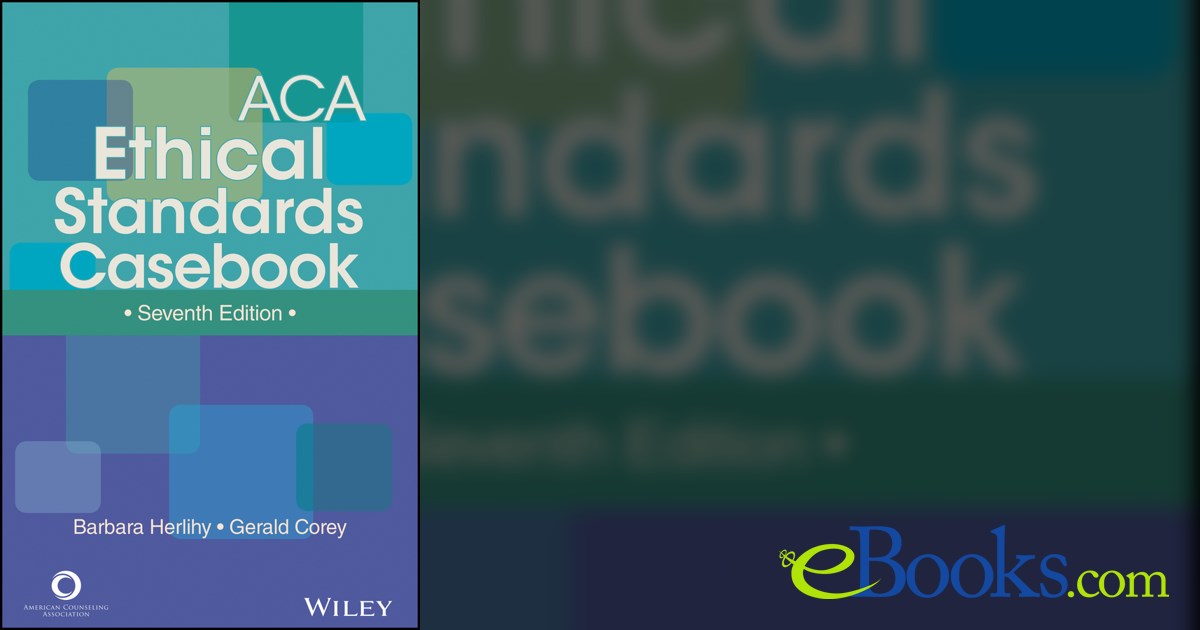 ACA Ethical Standards Casebook (7th ed.) by Barbara Herlihy (ebook)