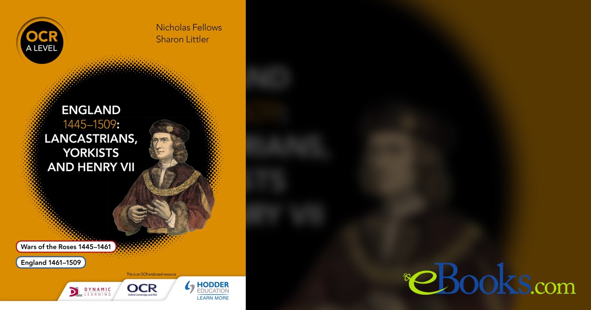 OCR A Level History: England 1445–1509: Lancastrians, Yorkists and ...