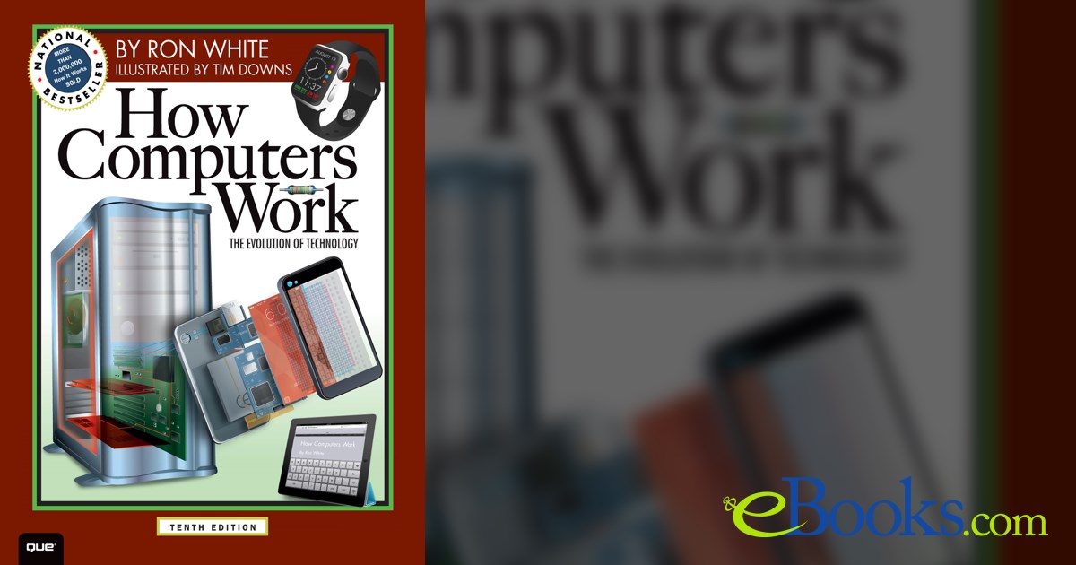 How Computers Work (10th ed.) by Ron White (ebook)