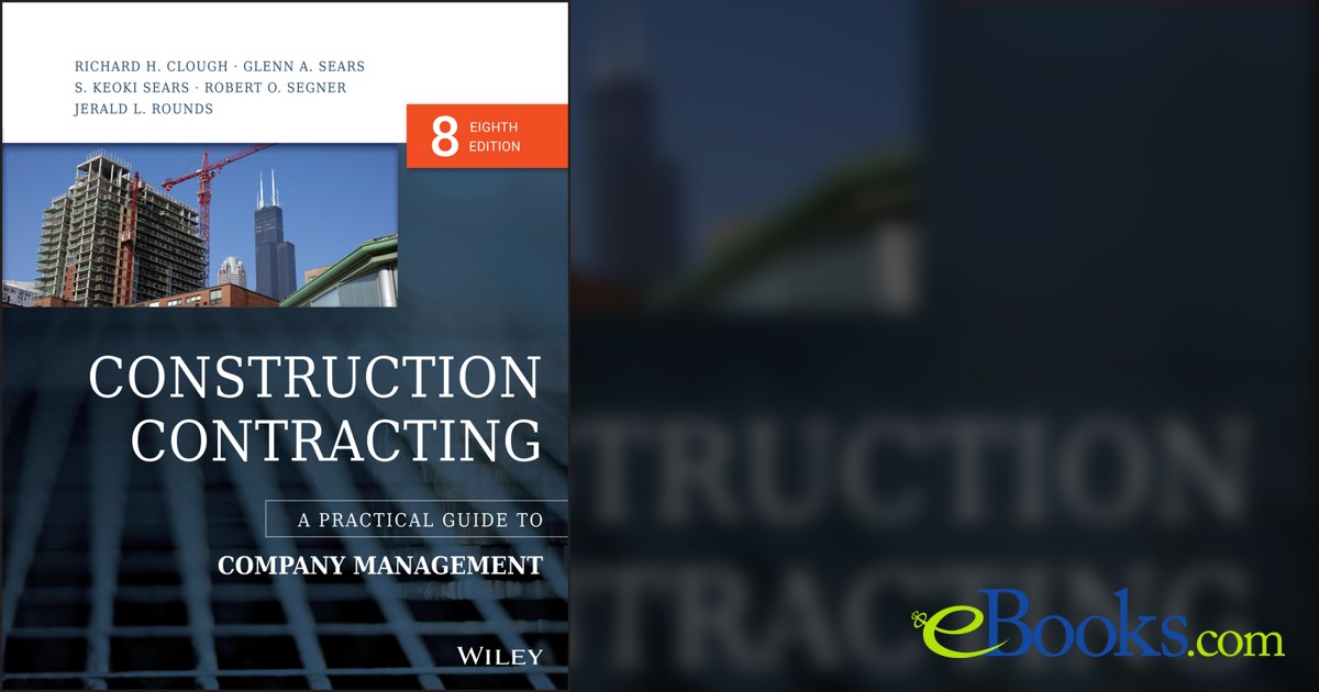 Construction Contracting (8th ed.) by Richard H. Clough (ebook)