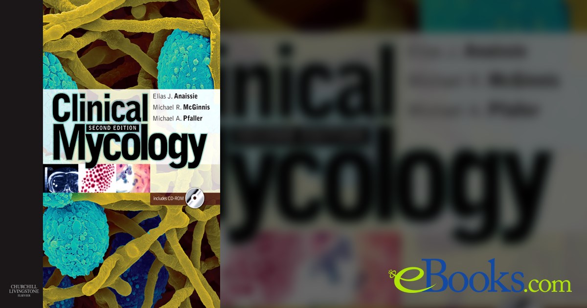 Clinical Mycology E-Book (2nd ed.) by Elias J. Anaissie (ebook)