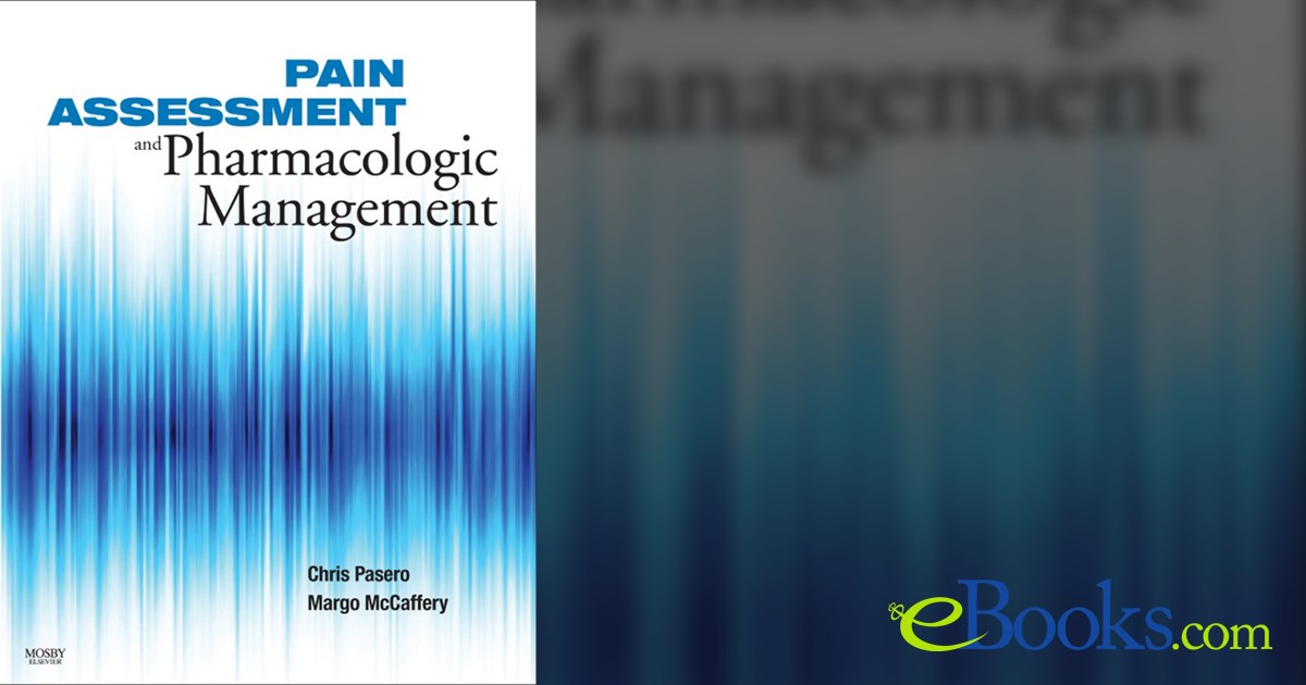 Pain Assessment and Pharmacologic Management - E-Book