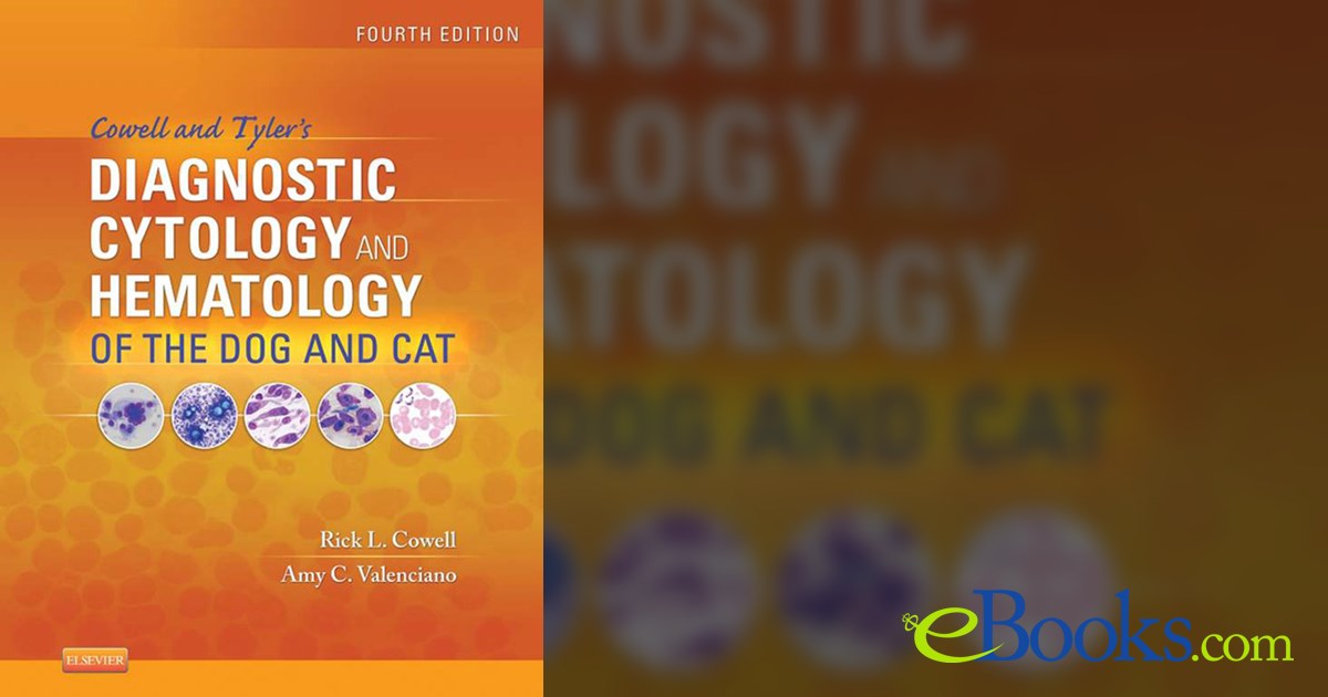 Cowell and Tyler's Diagnostic Cytology and Hematology of the Dog and ...