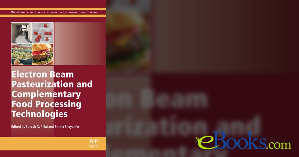 Electron Beam Pasteurization and Complementary Food Processing Technologies