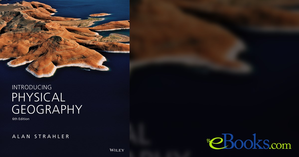 Introducing Physical Geography (6th ed.) by Alan H. Strahler (ebook)