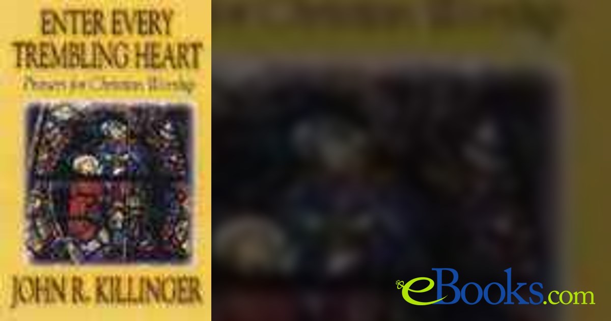 Enter Every Trembling Heart by John Killinger (ebook)