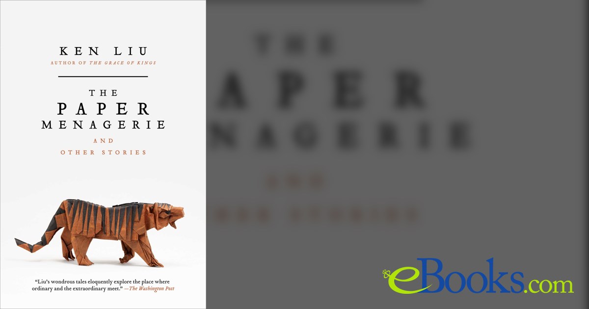 The Paper Menagerie and Other Stories by Ken Liu (ebook)