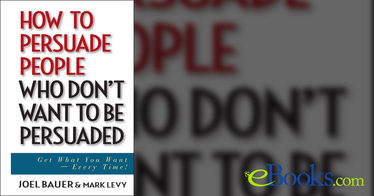 How to Persuade People Who Don't Want to be Persuaded