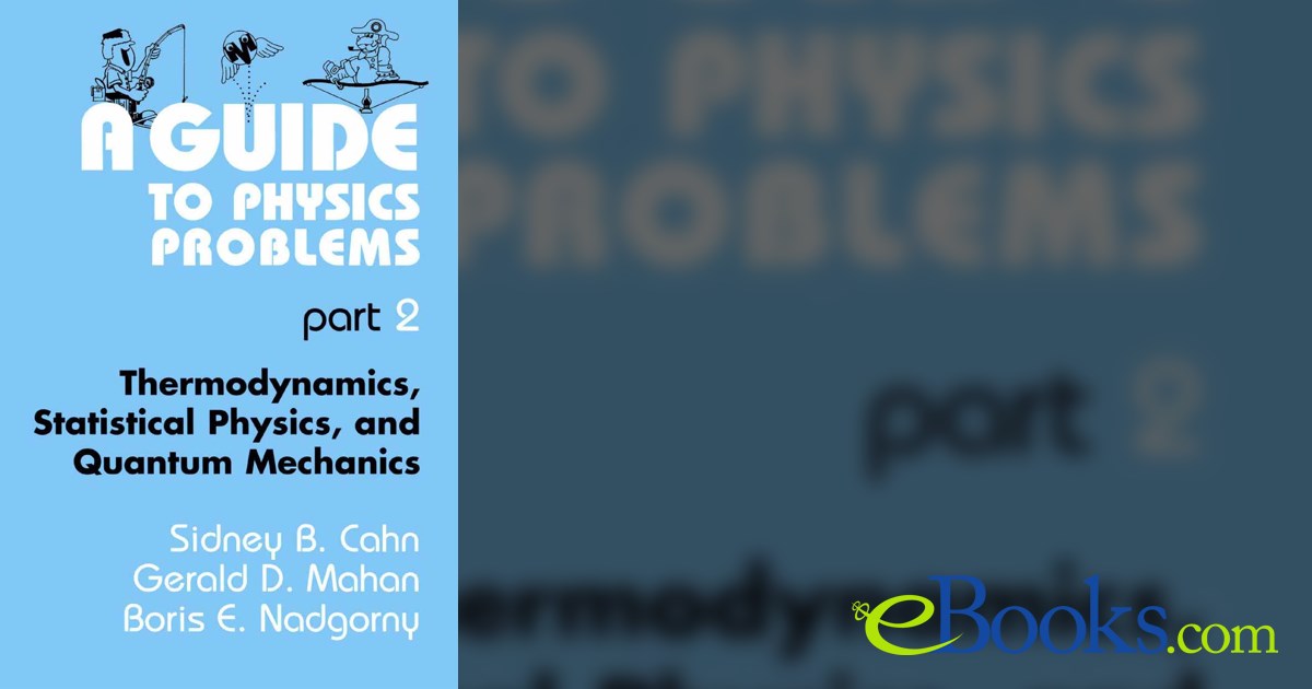 A Guide to Physics Problems by Sidney B. Cahn (ebook)