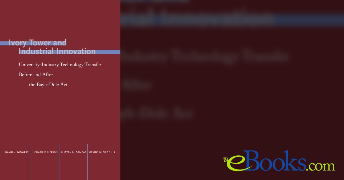 Ivory Tower and Industrial Innovation by David C. Mowery (ebook)