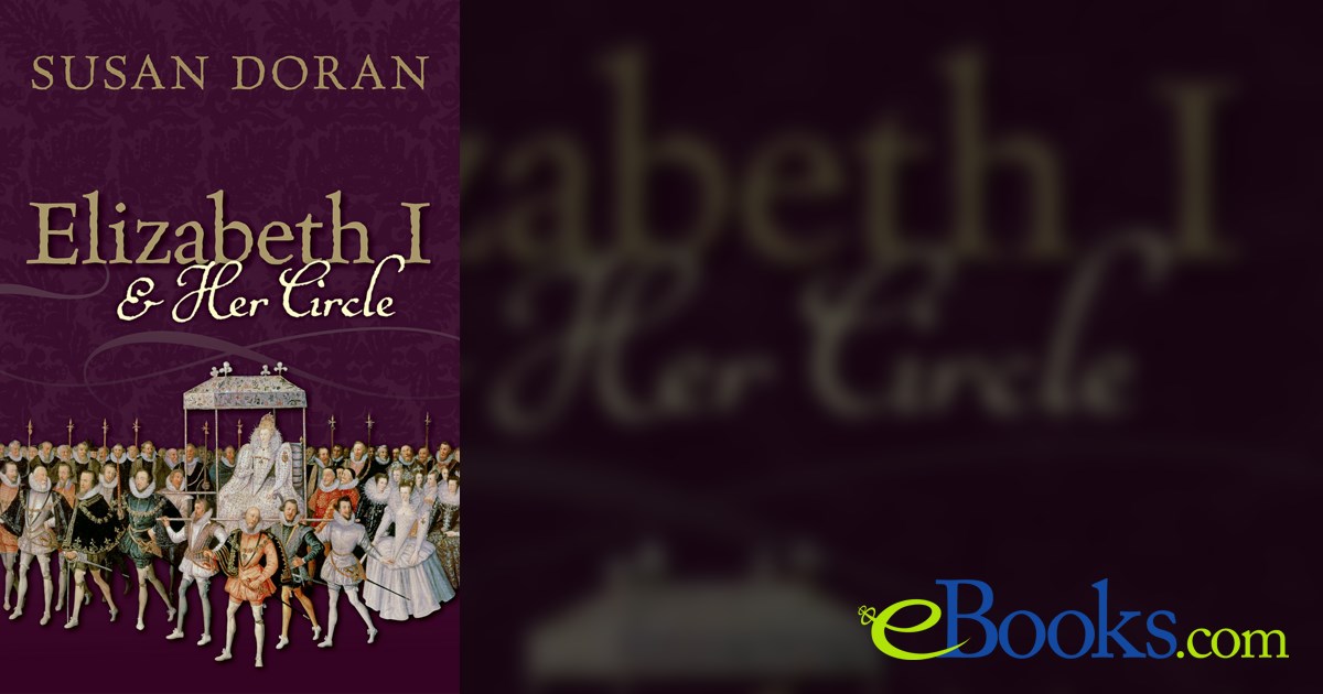 Elizabeth I and Her Circle by Susan Doran (ebook)