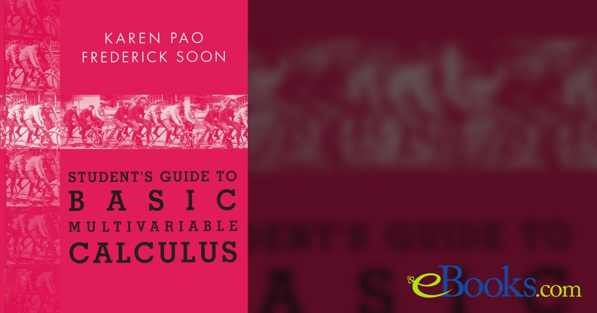 Student’s Guide to Basic Multivariable Calculus by Karen Pao (ebook)