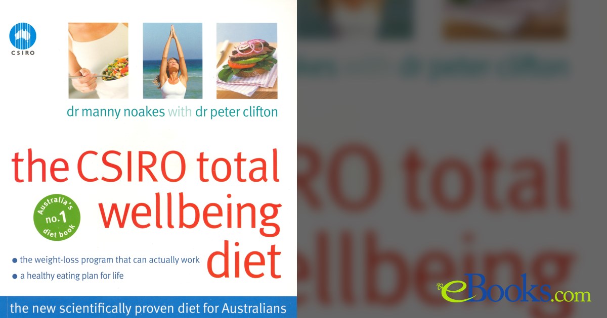 The CSIRO Total Wellbeing Diet by Noakes, Manny, Dr (ebook)
