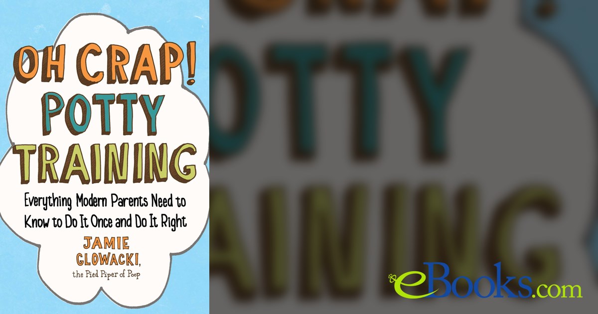 Oh Crap! Potty Training by Jamie Glowacki (ebook)
