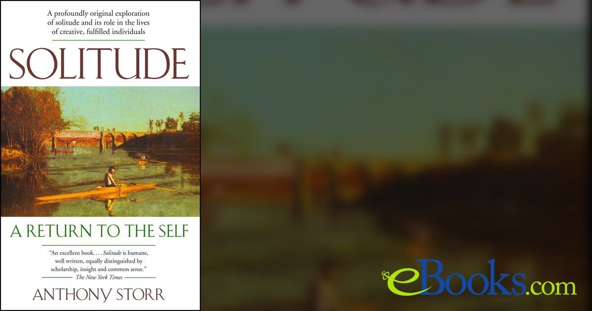 Solitude a Return to the Self by Anthony Storr (ebook)