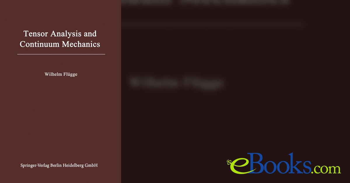 Tensor Analysis and Continuum Mechanics by Wilhelm Flügge (ebook)