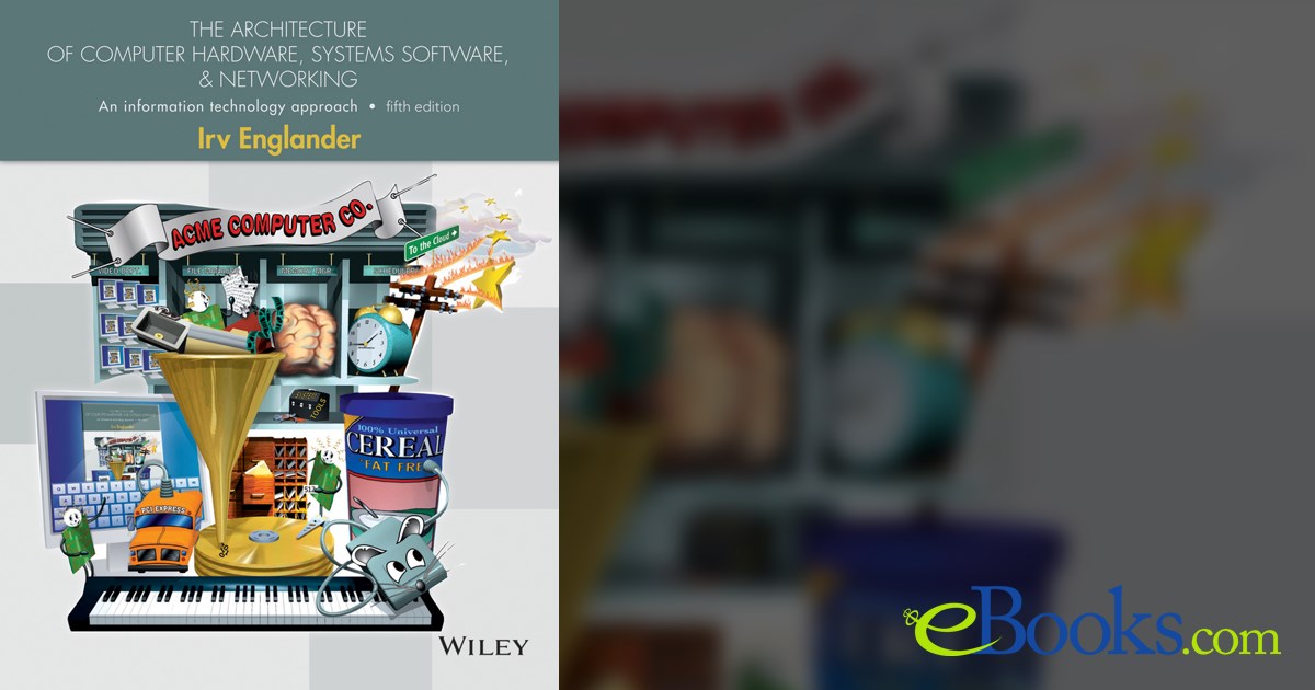 The Architecture Of Computer Hardware Systems Software And Networking